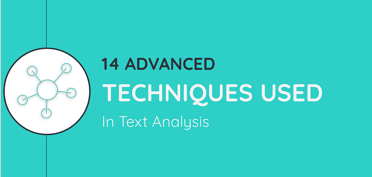 Advanced techniques used to perform text analysis: | by Aishwarya ...