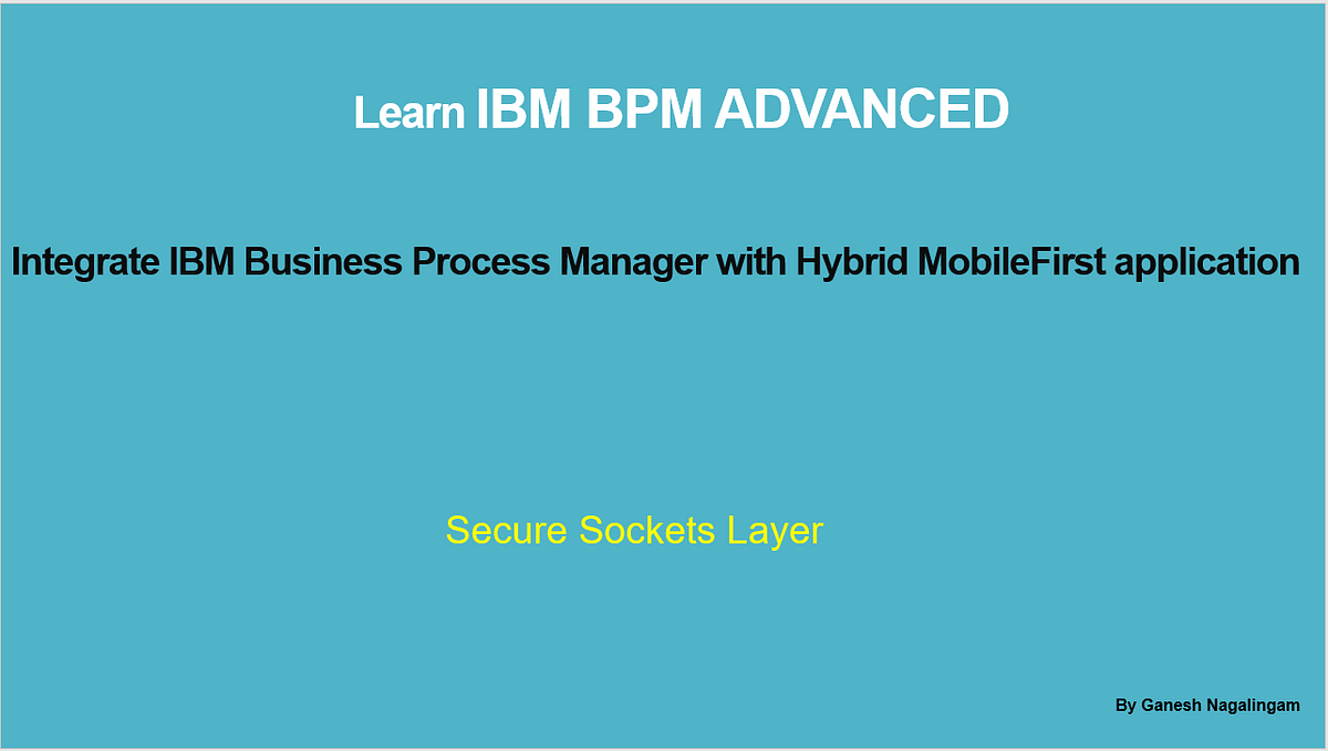 Integrate Ibm Business Process Manager With Hybrid Mobilefirst Application By Ganesh
