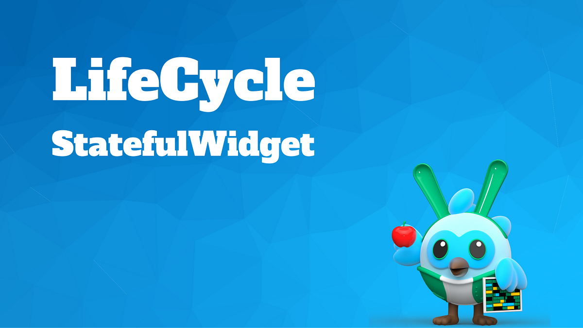 Easily understand StatefulWidget LifeCycle of Flutter - Yii Chen - Medium