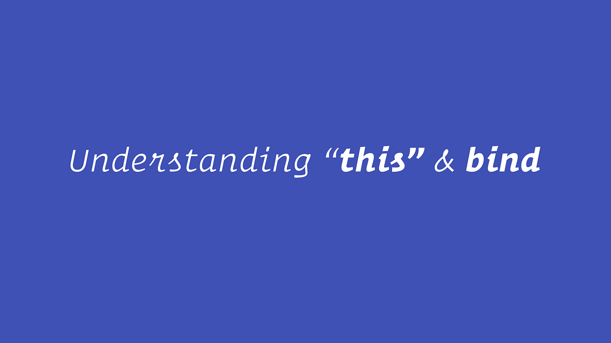Understanding “this” and Function.bind in Javascript | by Maximilian ...