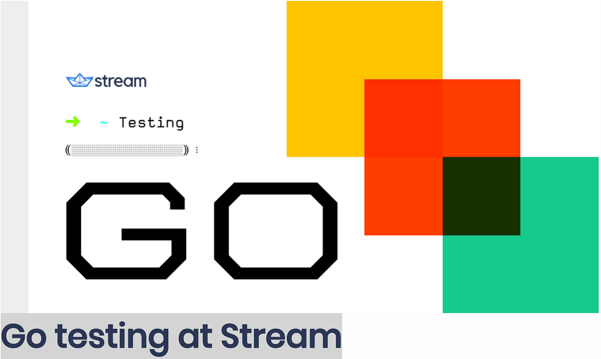 Go testing at Stream. Stream’s API is used in production by… | by ...