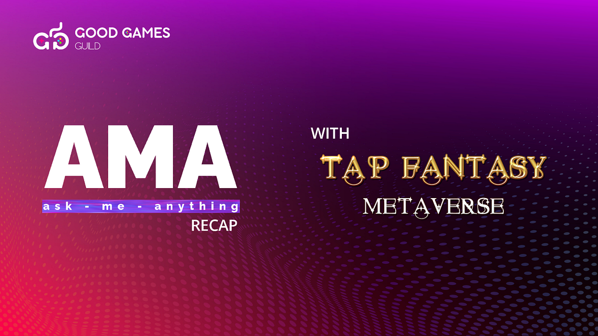 #Recap AMA — GGG x Tap Fantasy. AMA Topic: Bringing Tap Fantasy to ...