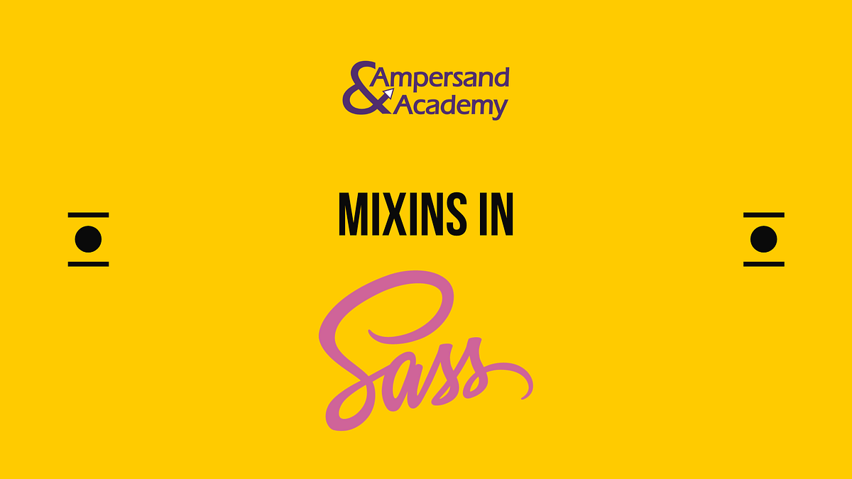 Mixins in SASS / SCSS. Mixins permit you to characterize… | by Dinesh Kumar R | Ampersand ...