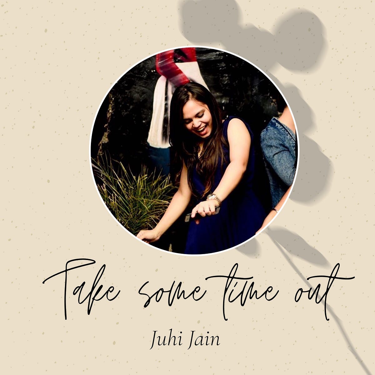 Take Some Time Out!. “Be yourself; everyone is already… | by Juhi Jain ...