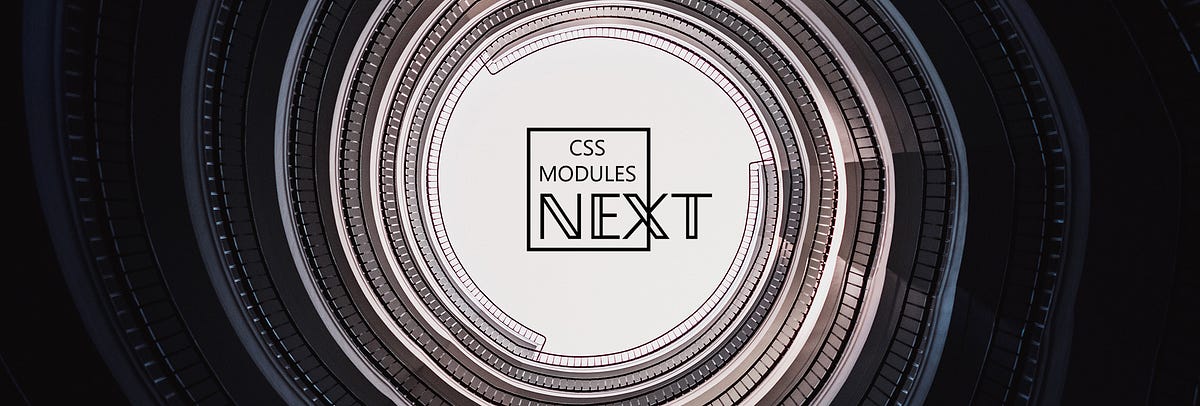 CSS Modules Next (Intro). Write CSS however you want without… | by Deam ...