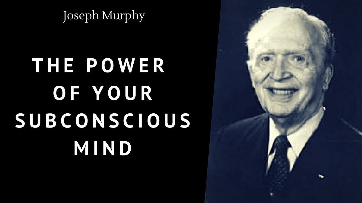 The Power of Your Subconscious Mind” by Dr. Joseph Murphy | by Er ...