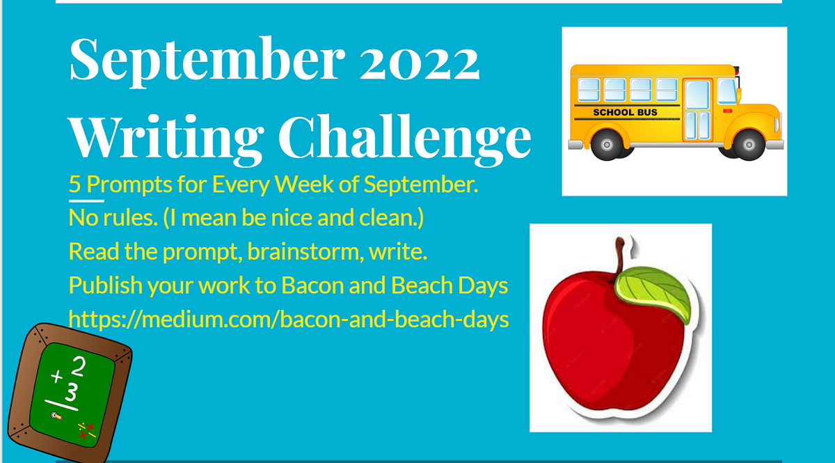 September 2022 Writing Challenge. Same Rules: There are none. | by ...