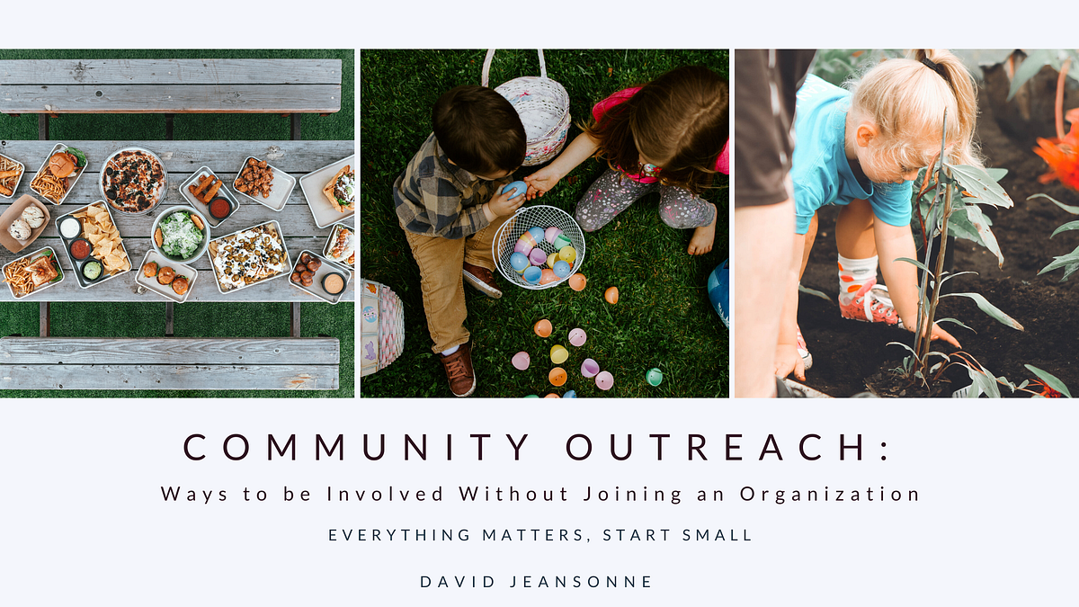Community Outreach: Ways to be Involved Without Joining an Organization ...