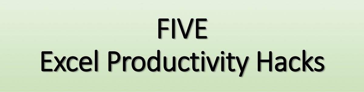 Microsoft Excel User Consider These 5 Productivity Hacks By Don Tomoff Lets Excel Medium 9417