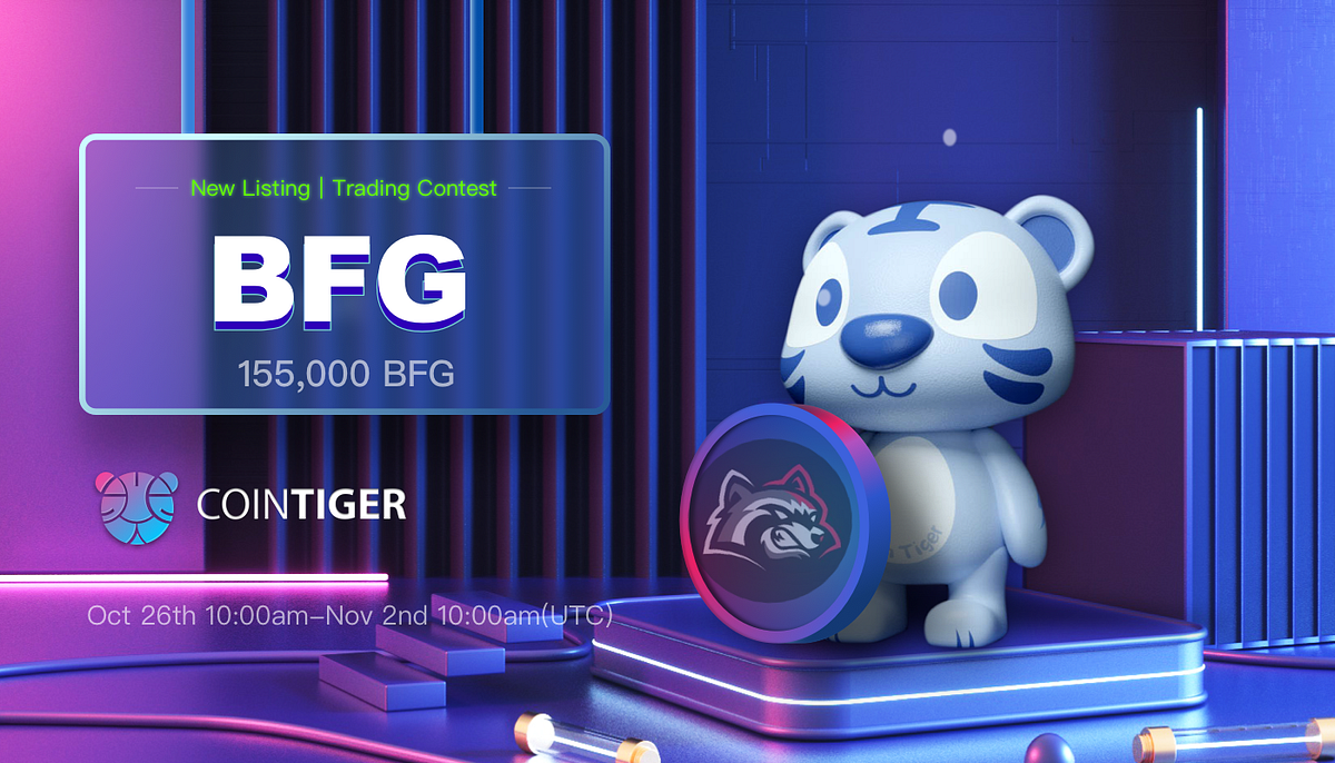 BFG Will be Available on CoinTiger on 26 October. 155,000 BFG to Give ...