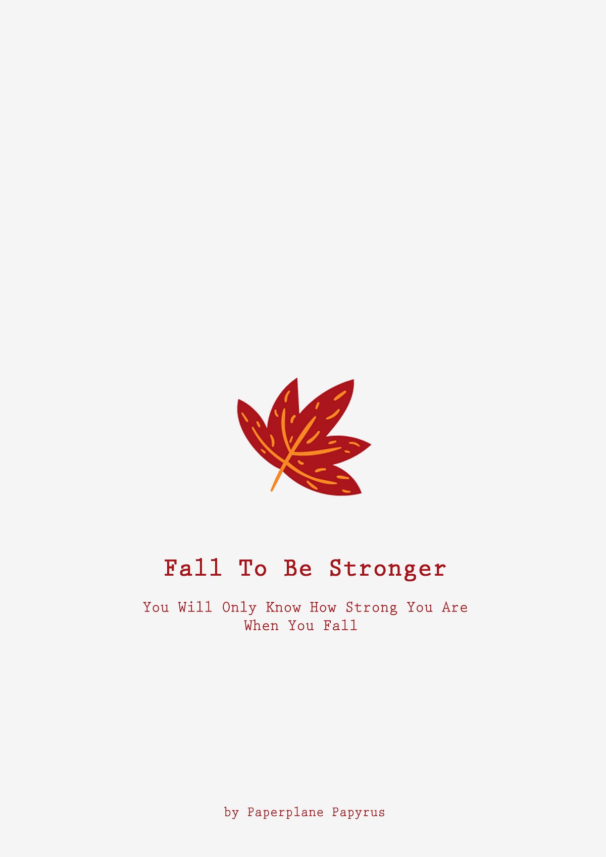 Fall To Be Stronger. You Will Only Know How Strong You Are… | by ...