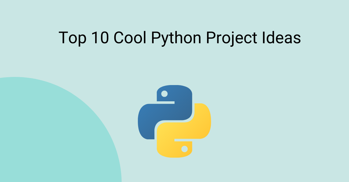 10 Cool Python Project Ideas to Build Your Coding Resume | Python in ...