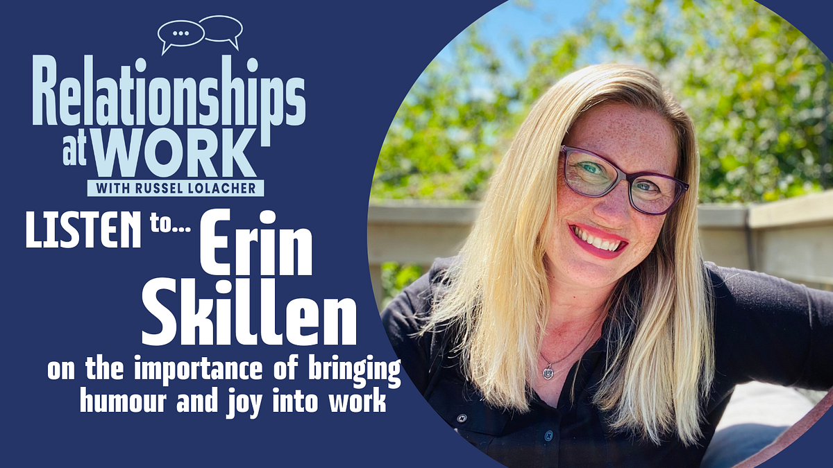 Bringing Humour and Joy into Work with Erin Skillen | by Russel ...