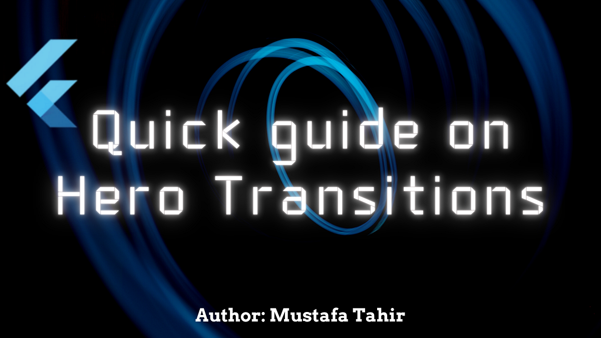 A quick guide to implementing Hero Transitions in Flutter | by Mustafa Tahir | Medium