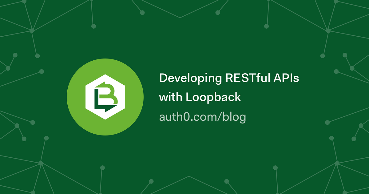 Developing RESTful APIs with Loopback | by Auth0 | Medium