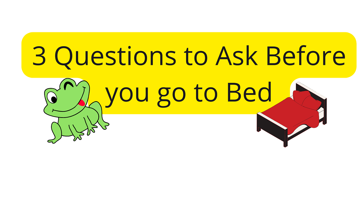 Before You sleep Answer yourself these 3 Questions | by Ashima Sethi ...