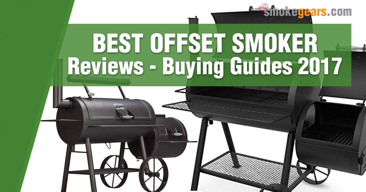 Top 10 Offset Smoker Reviews. How to choose the suitable offset… | by ...