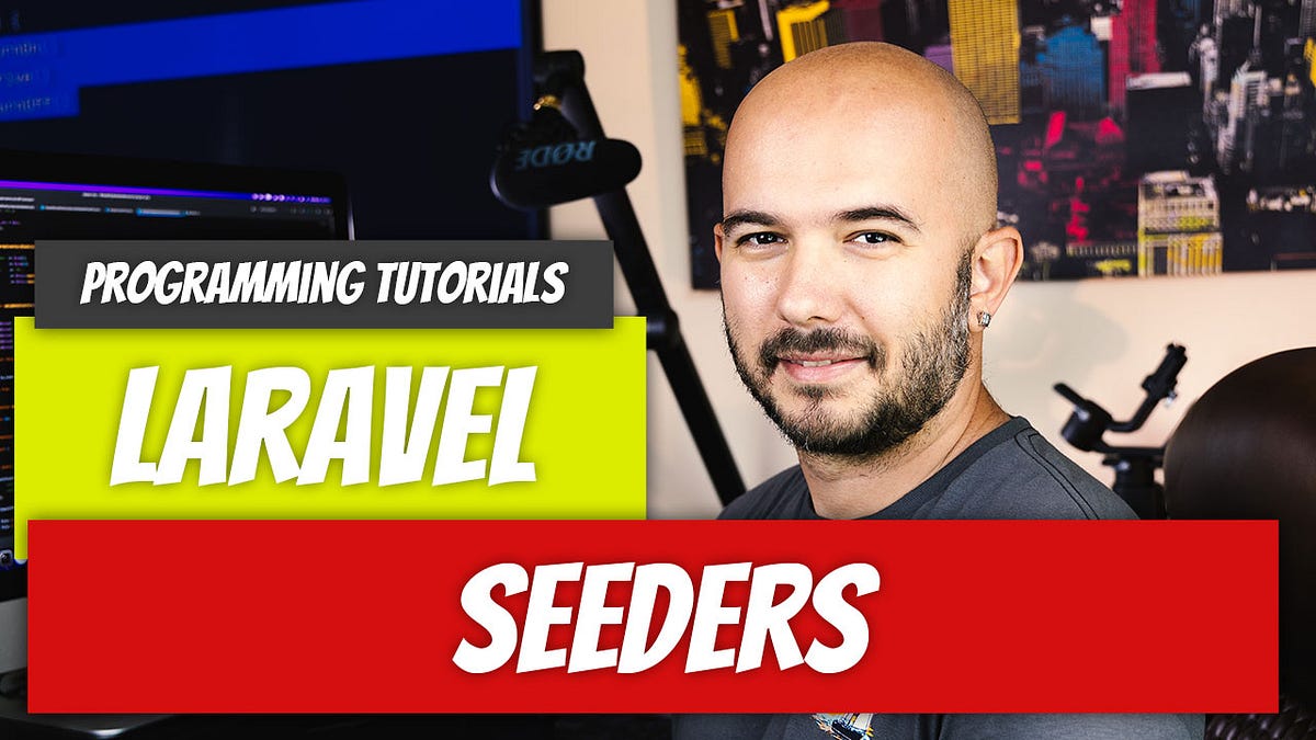 Laravel — P33 Seeders The Seeder Is The Last Piece Of The… By Dino Cajic Geek Culture