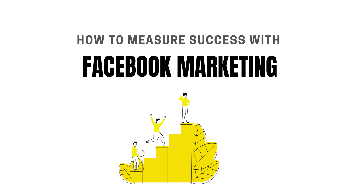 Essential Knowledge to Track Facebook Marketing Success Metrics | by ...
