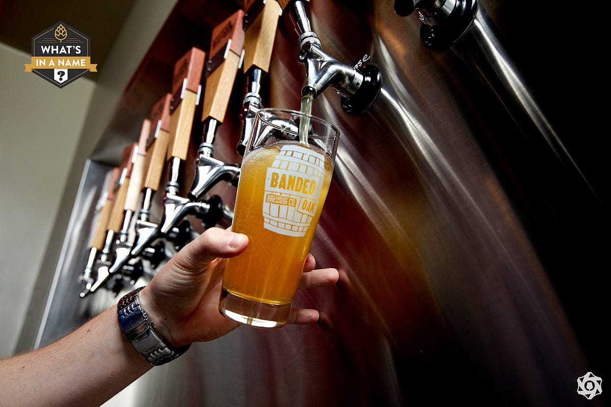 What’s in a Name? — Banded Oak Brewing Company | by Brewtography ...