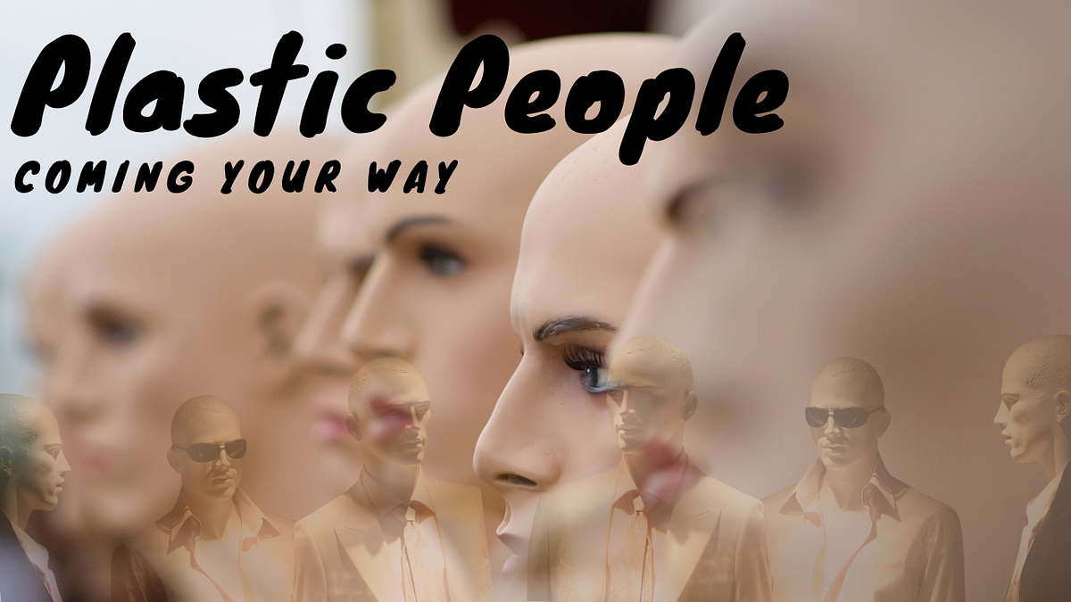 Keep It Real. Plastic — | by Doubbleconsciousness (2 b's) | New Writers ...
