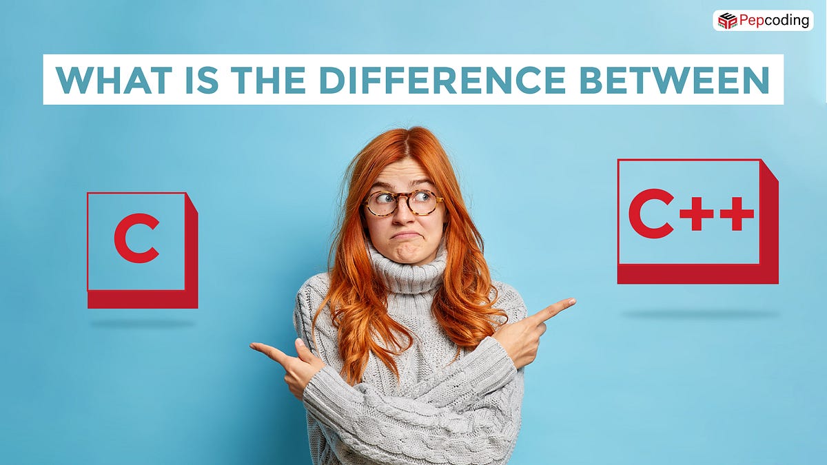 What is the difference between C and C++? | by Pepcoding | Feb, 2022 ...