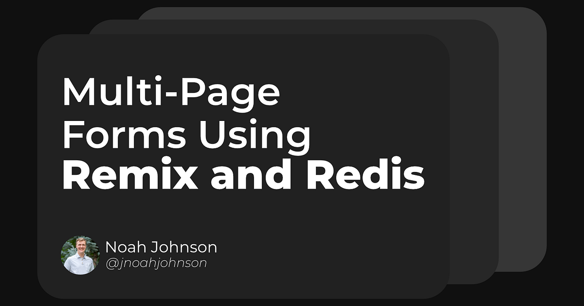 How To Create Multi Page Forms Using Remix And Redis Javascript In Plain English