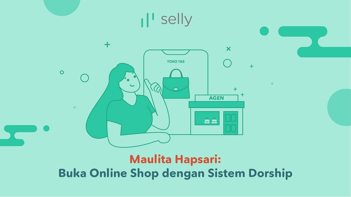 Maulita Hapsari: Buka Online Shop dengan Sistem Dropship | by Selly ...