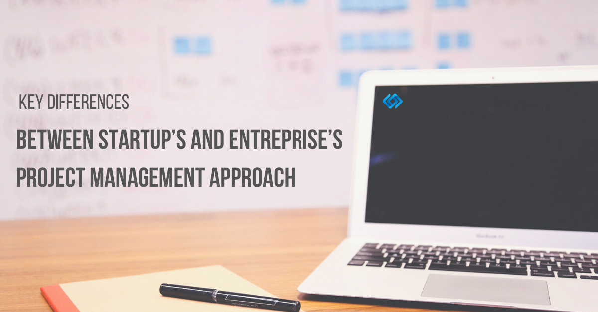What Are The Key Differences Between Startup’s and Entreprise’s Project ...