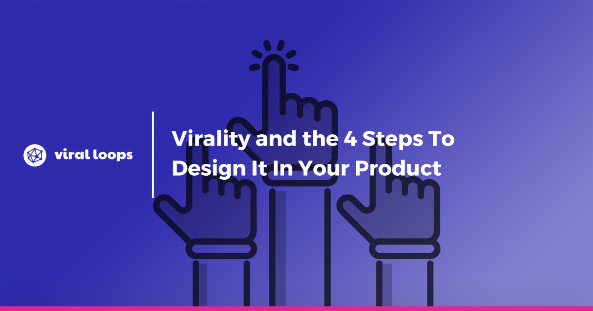 Virality and the 4 Steps To Design It In Your Product | by Anastasia ...