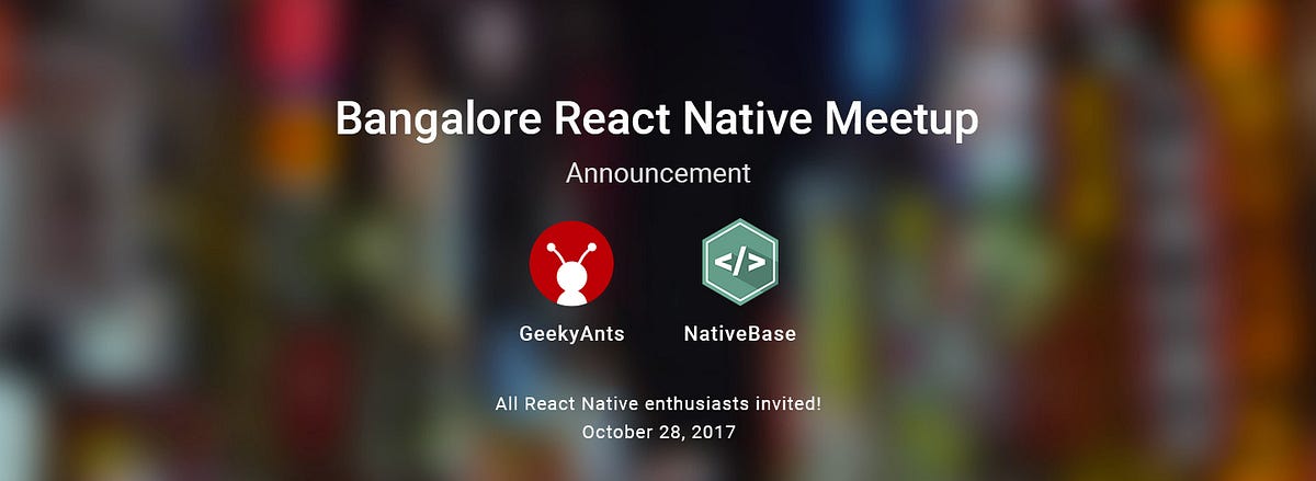 React Native Bangalore Meetup Announcement | by GeekyAnts | The NativeBase v2.0 Blog ...