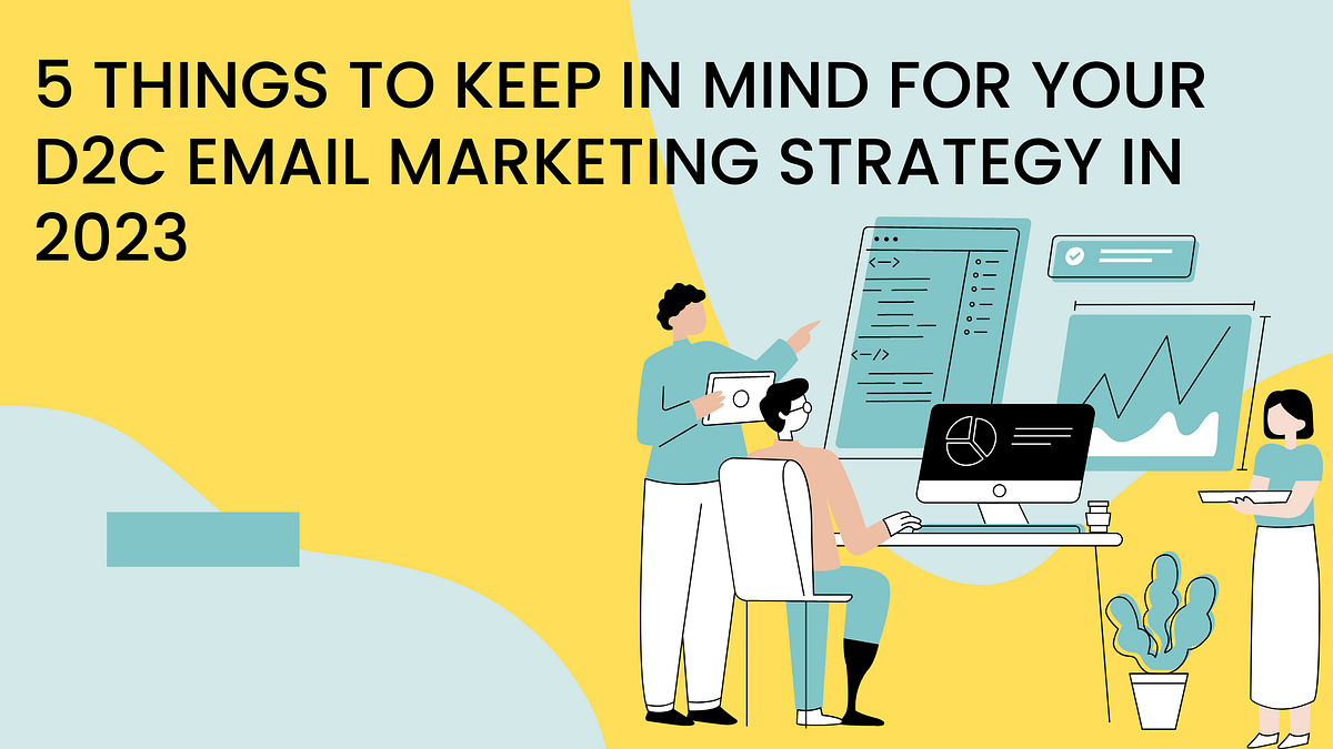 “5 things to keep in mind for your D2C email marketing strategy in 2023" | by Kuldeep Thakre ...
