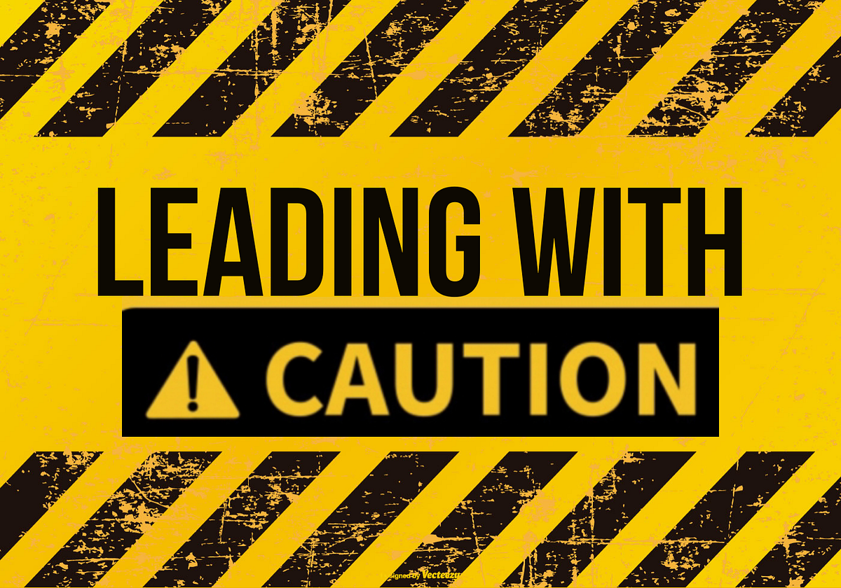Leading With Caution. “The wise are cautious and avoid… | by LEADERSHIP ...