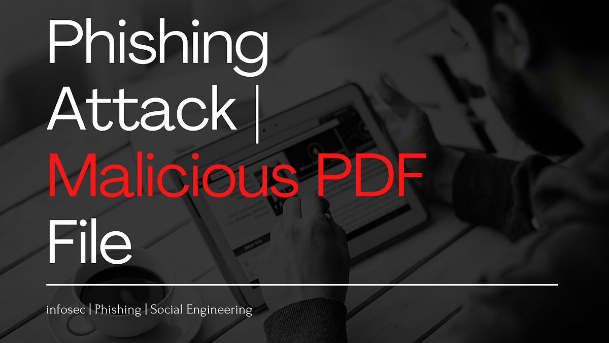 Creating a Malicious PDF File to launch a Phishing Attack | by Medusa ...
