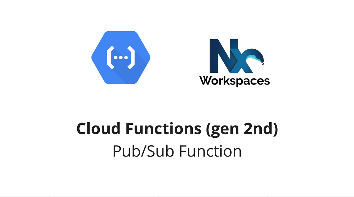 GCP Cloud Functions (gen 2nd) Pub/Sub Development & Testing | by Dale ...