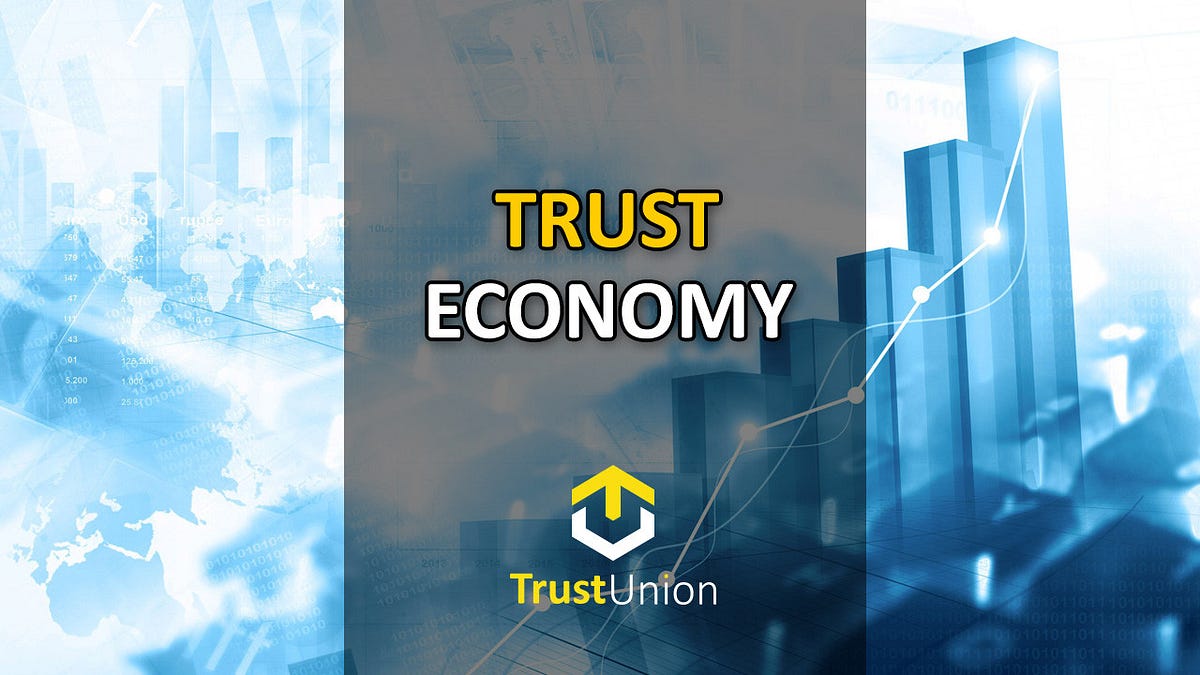 TRUST ECONOMY — THE 21ST CENTURY MAIN MARKET | by Mathias Valon | Medium