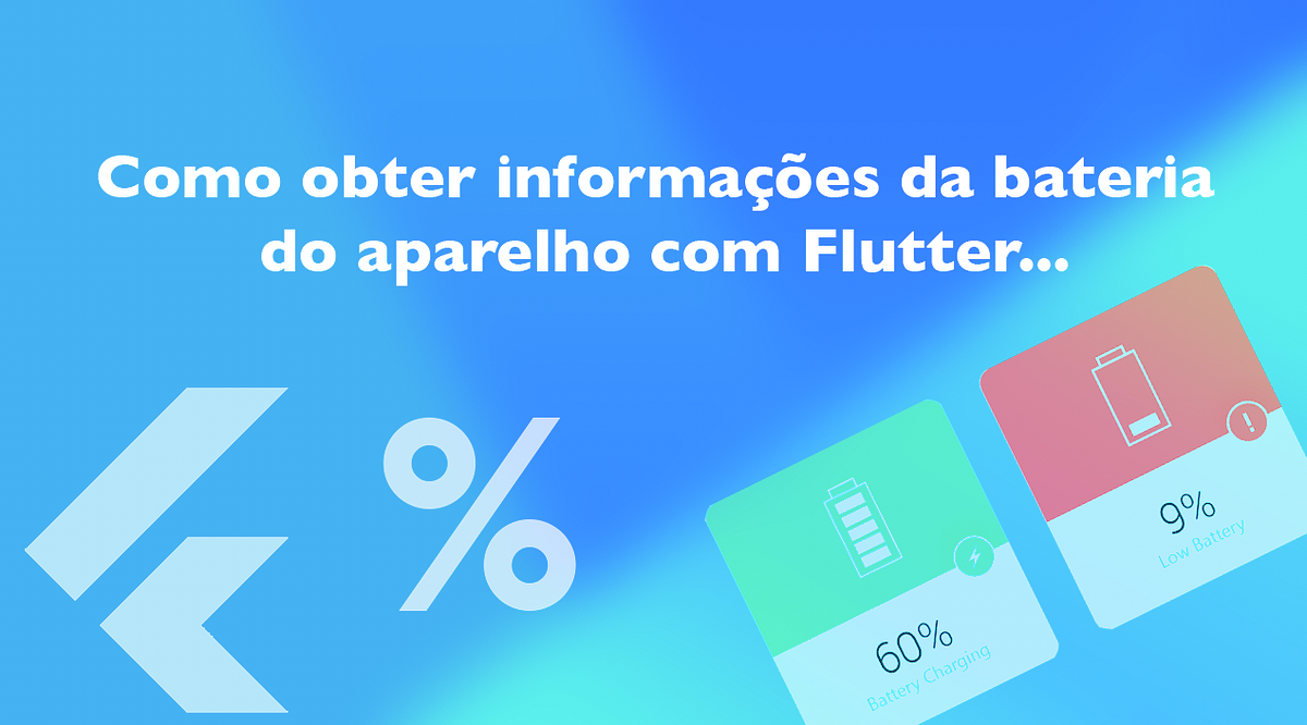 Como obter informações da bateria do aparelho utilizando flutter | by ...