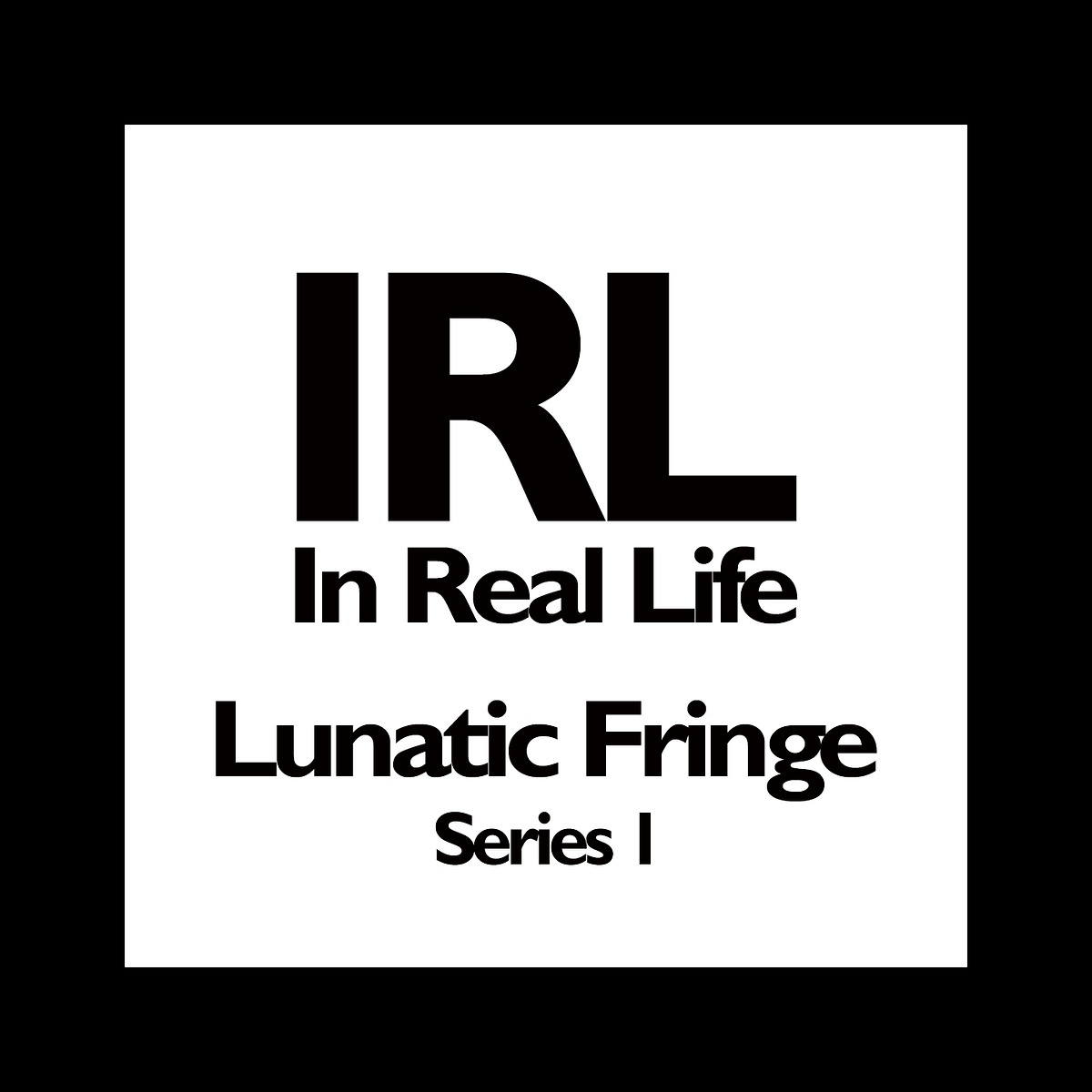 you-re-being-stalked-my-new-podcast-irl-lunatic-fringe-is-by