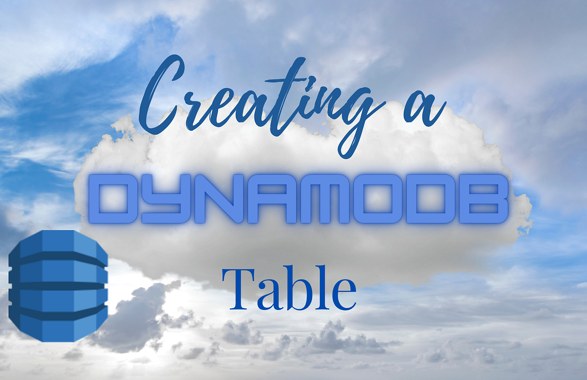 Creating A Dynamodb Table In This Article I Will Create A Aws By Sheniell Sinclair Sep