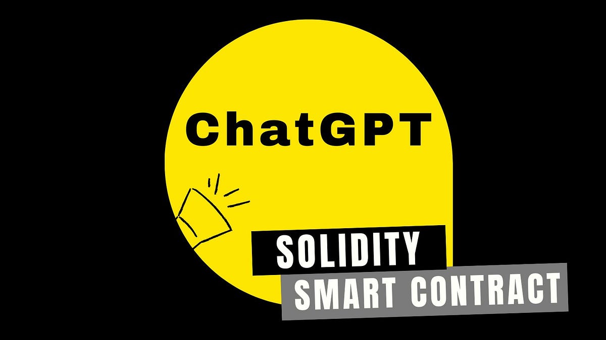 ChatGPT Solidity Smart Contract. I have asked ChatGPT about the “ChatGPT… | by ismail ...