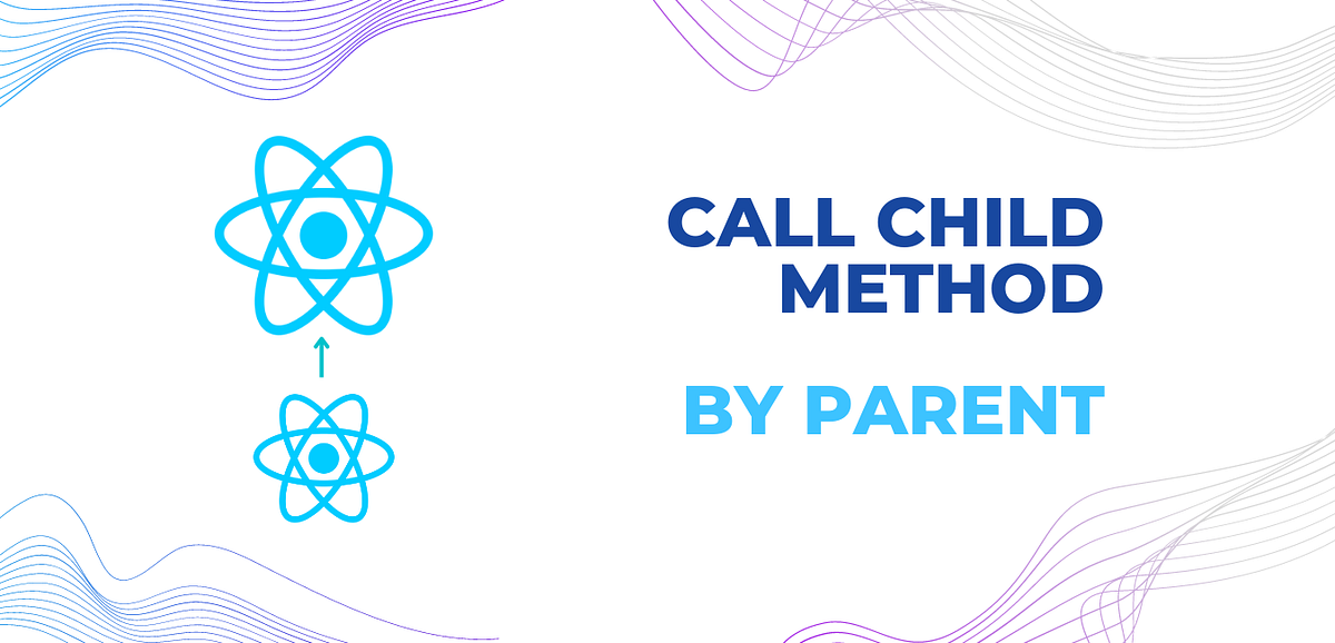Call child component method by parent | by Ashwani Arya | Sep, 2022 | Medium