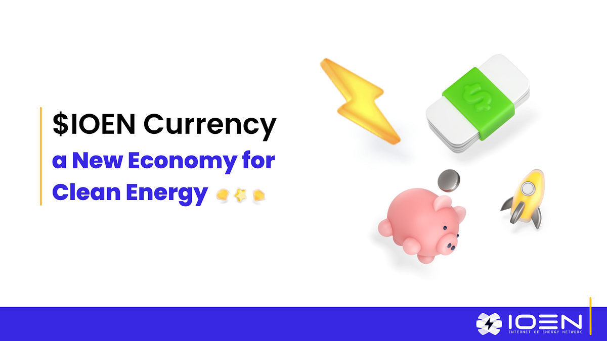 IOEN Currency — a New Economy for Clean Energy | by Internet of Energy ...