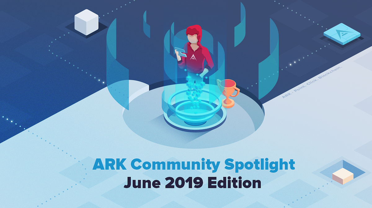 ARK Community Spotlight — June 2019 Edition | by Justin Renken | ARK.io ...