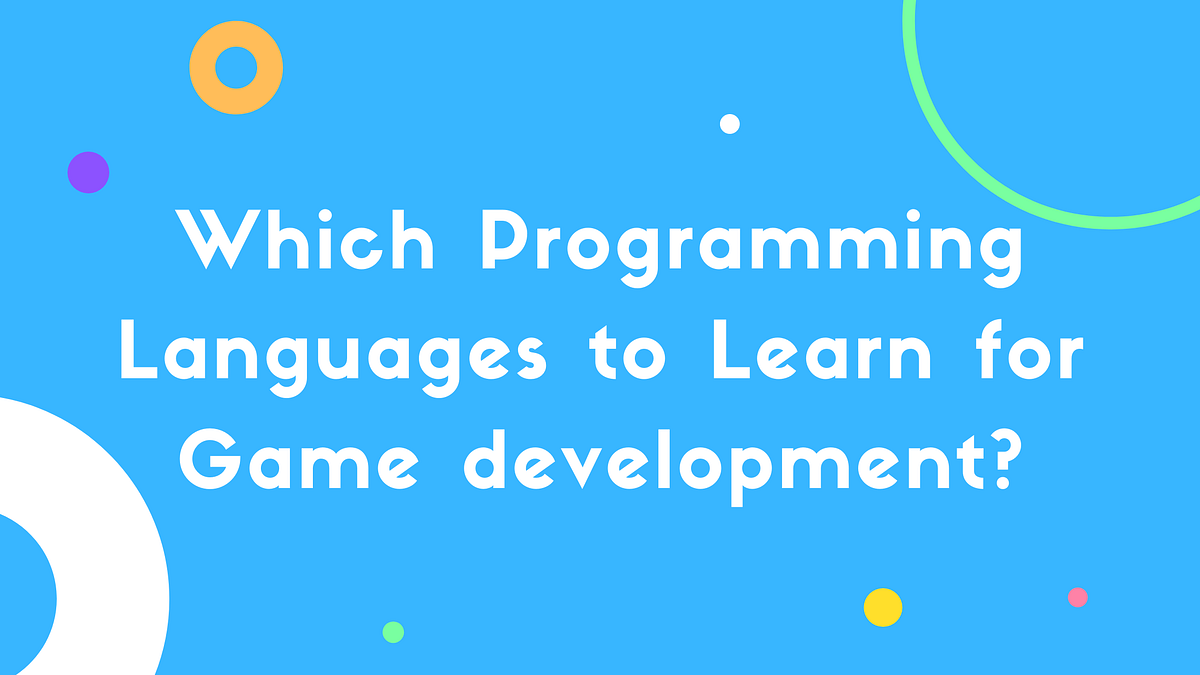 Which Programming Languages do you need to Learn for Game development ...