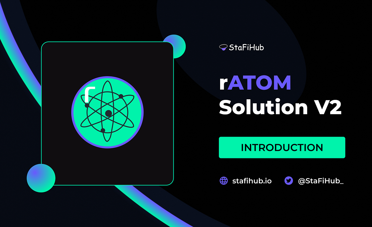 Introducing rATOM Solution V2. Background | by StaFi_Protocol | StaFi ...