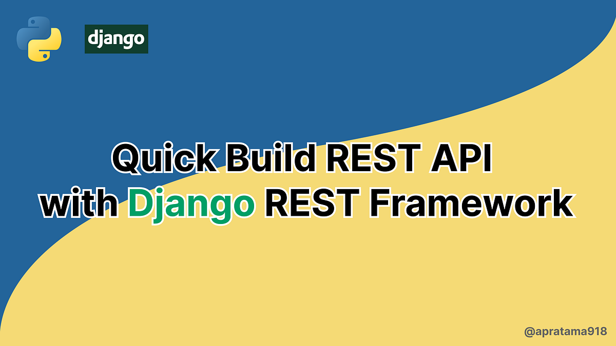 Quick Build REST API with Django REST Framework | by Andika Pratama | Analytics Vidhya | Medium