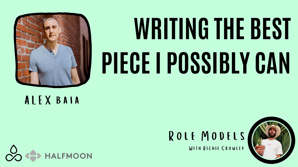 Alex Baia Is Writing The Best Piece He Possibly Can | by Richie Crowley ...