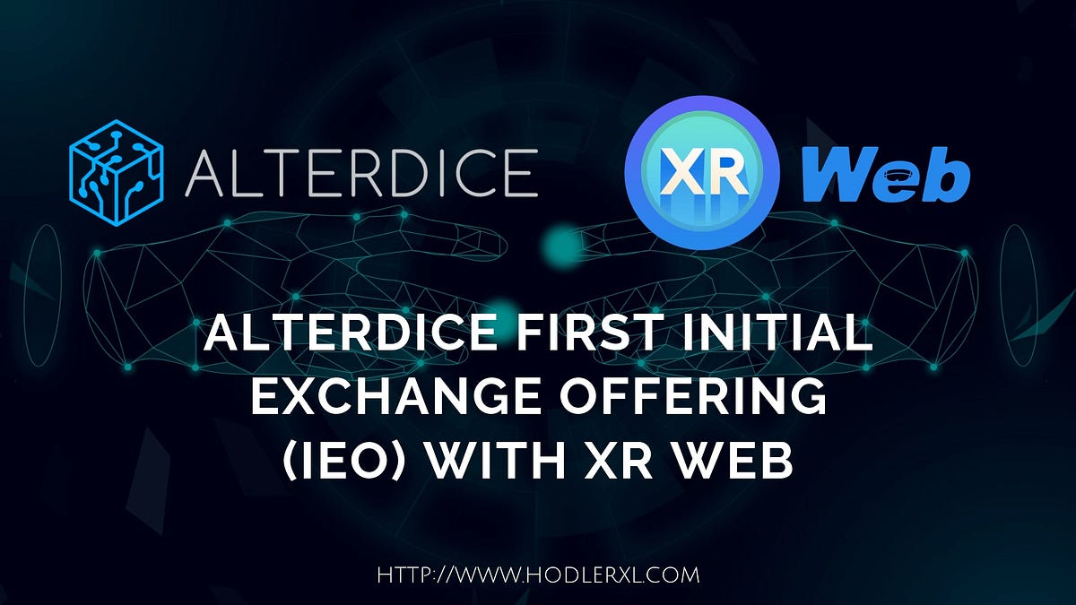 XR Web’s first Initial Exchange Offering (IEO) is now active at Alterdice | by Monique Smith ...