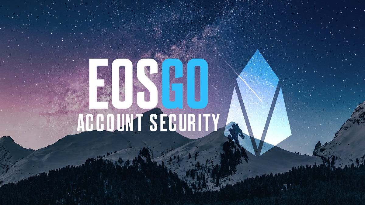 EOS BEGINNERS: Account Security Best Practices | by EOS GO | Medium