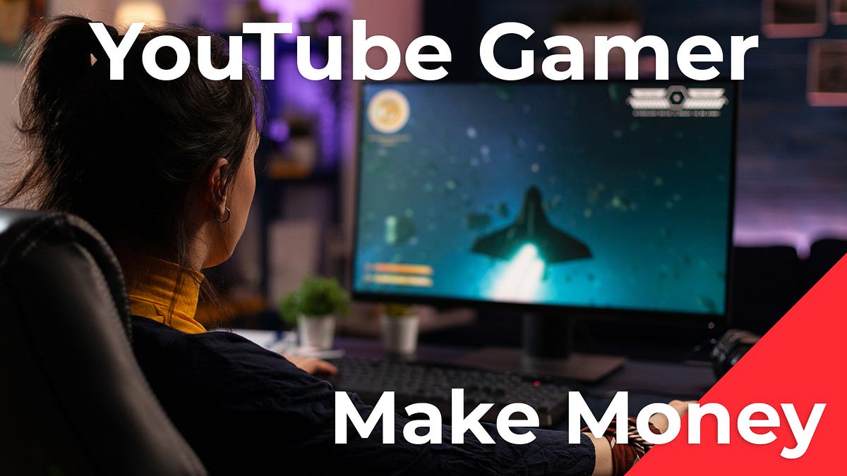 9 Best Ways To Make Money As A YouTube Gamer | by Jason Bodie | Jan ...